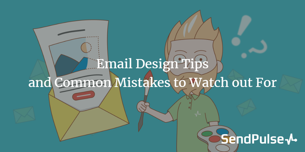 Email Design Tips and Common Mistakes to Watch out For | SendPulse