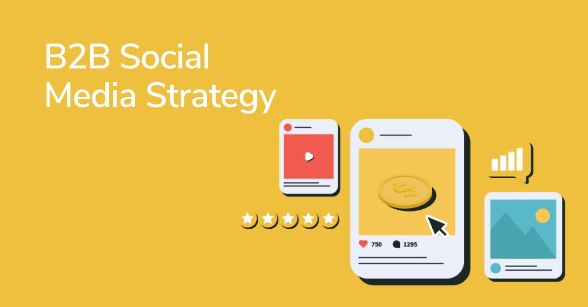 Creating an Authentic B2B Social Media Strategy: Best Practices and 20 ...
