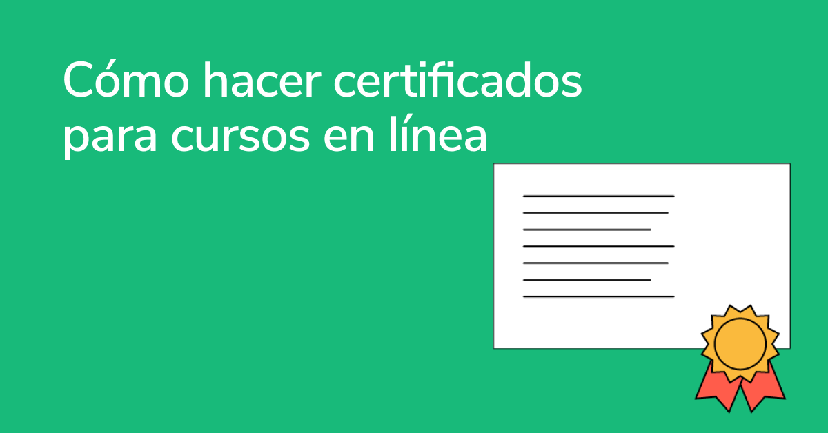 Guía fácil y rápida para hacer certificados para tus cursos en línea ...
