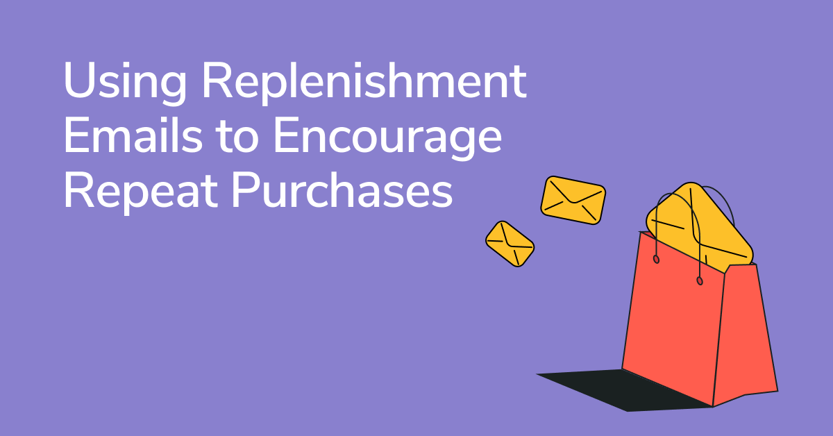 Keeping the Glass Half-Full: How to Use Replenishment Emails to ...