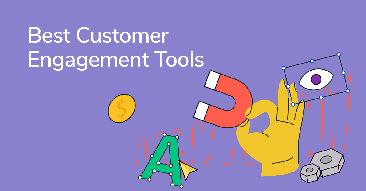 How to Use Customer Engagement Tools to Understand and Bond With Your ...