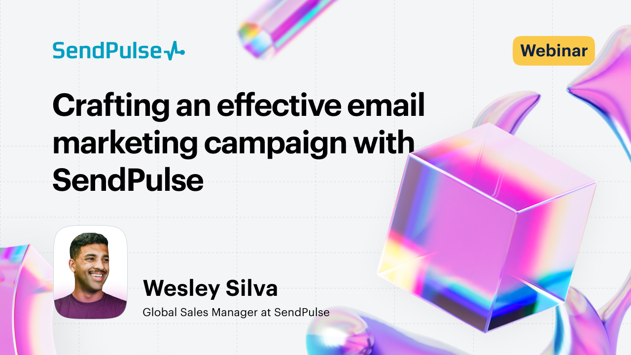 Crafting an effective email marketing campaign with SendPulse [Webinar recording] | SendPulse