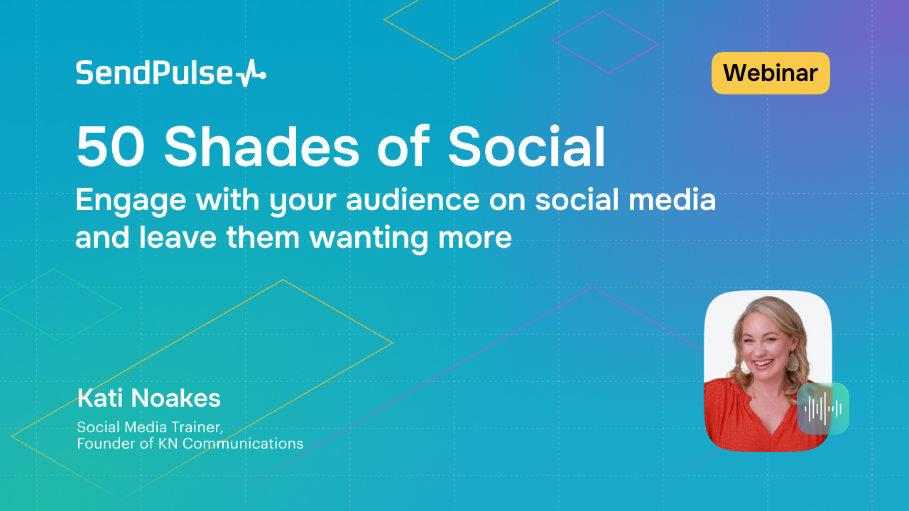 50 Shades of Social [Webinar recording] | SendPulse